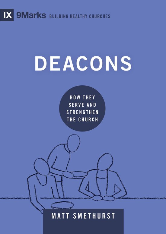Building Healthy Churches - Deacons (ebook), Matt Smethurst ...