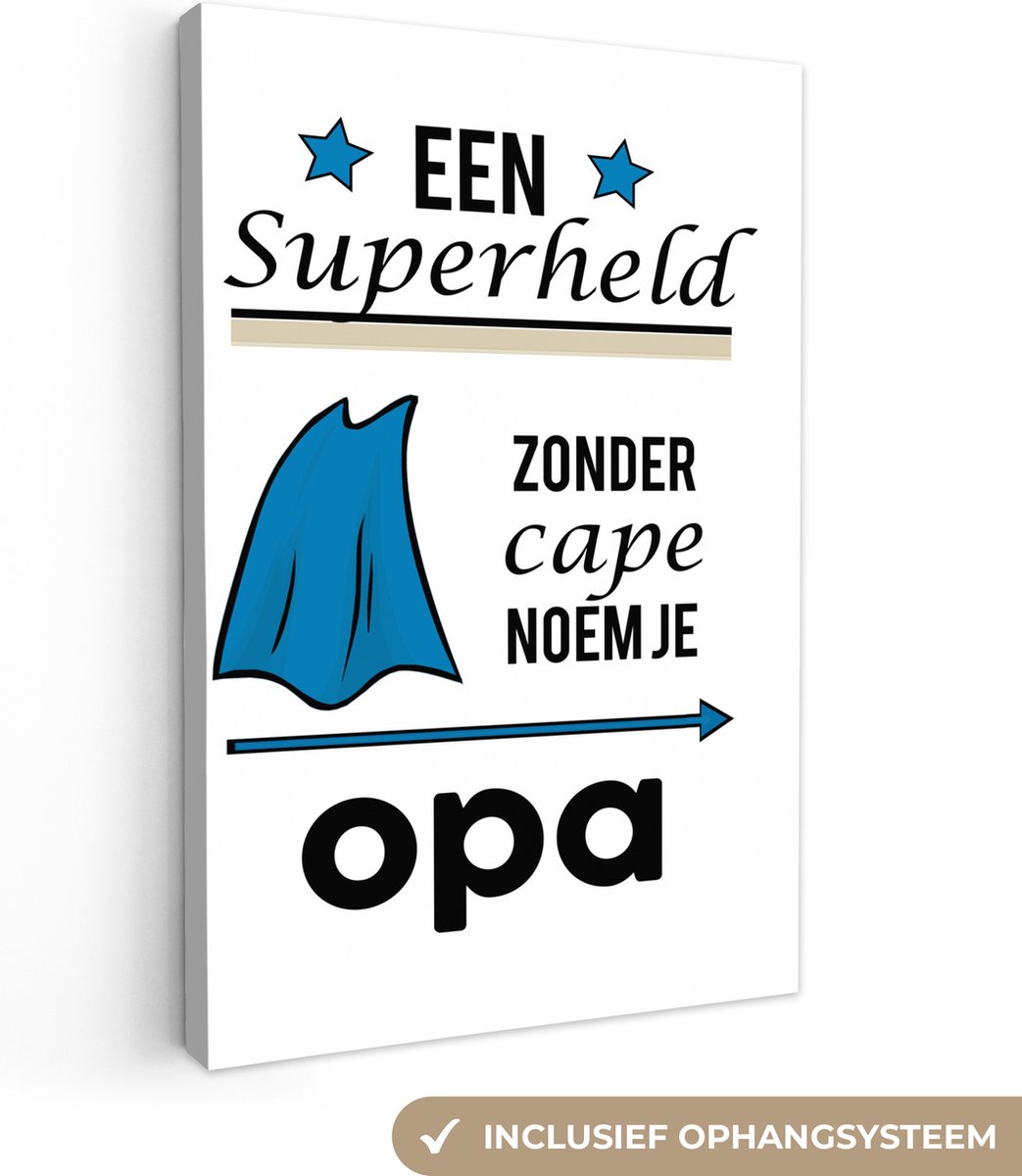 Canvas Schilderij Opa - Spreuken - Een superheld zonder cape noem je ...