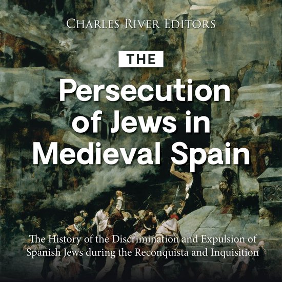 Persecution of Jews in Medieval Spain, The: The History of the ...