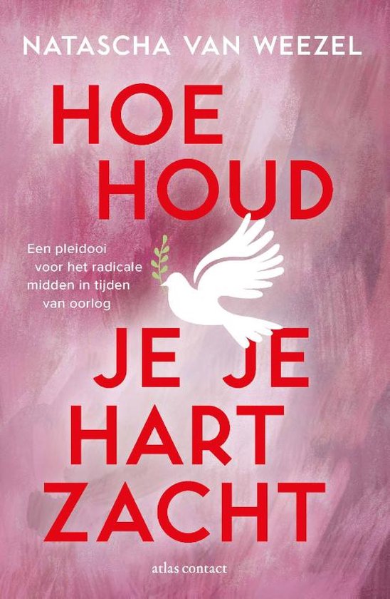 Hoe houd je je hart zacht, Natascha van Weezel | 9789045051192 | Boeken ...