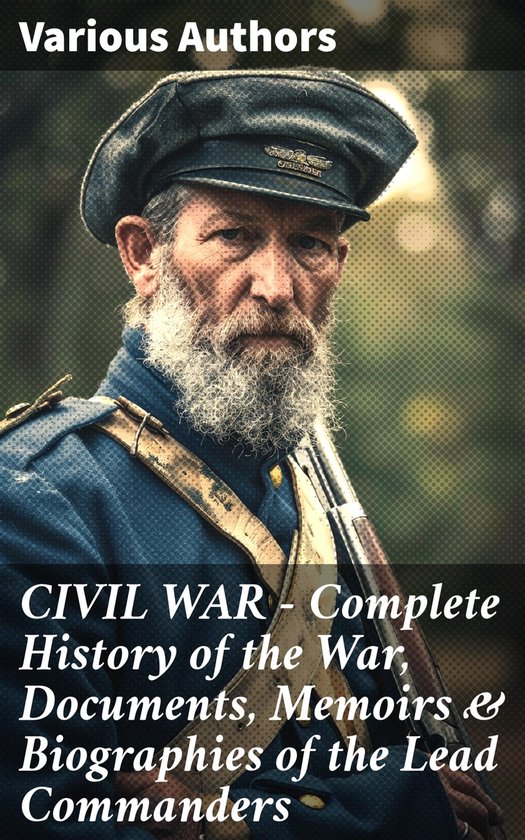 CIVIL WAR – Complete History of the War, Documents, Memoirs ...