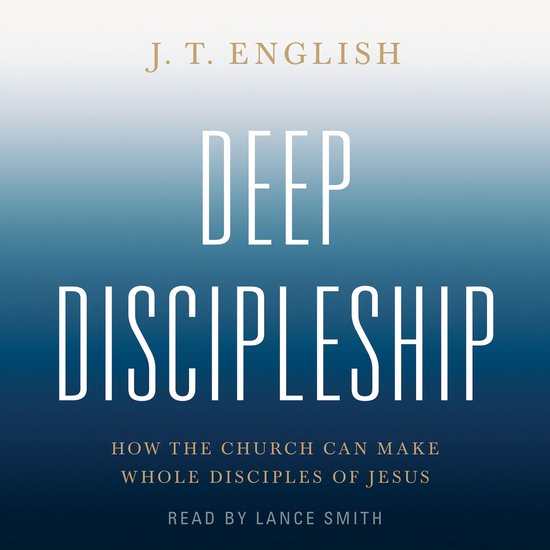 Deep Discipleship, J.T. English | 9781087739441 | Boeken | bol