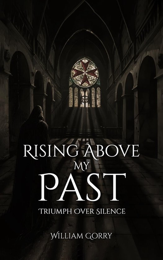 Rising Above My Past (ebook), William Gorry | 9781917184953 | Boeken | bol