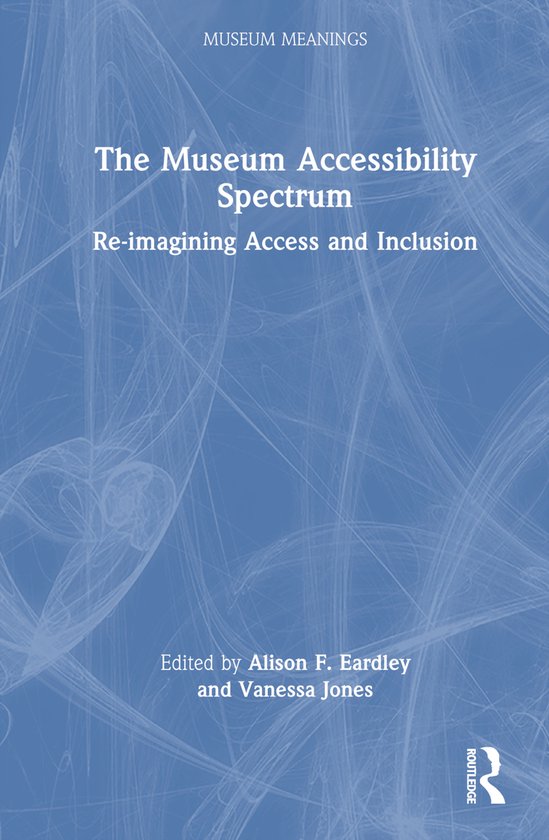 Museum Meanings-The Museum Accessibility Spectrum | 9781032466668 ...