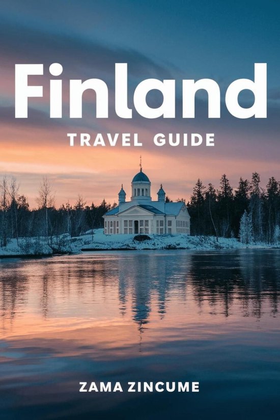 Finland Travel Guide (ebook), Zama Zincume | 9798224883110 | Boeken | bol