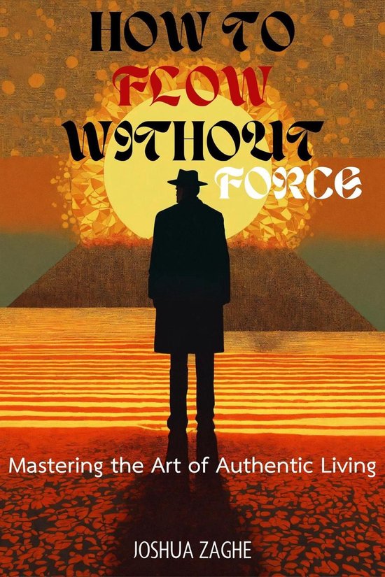 How to Flow Without Force: Mastering the Art of Authentic Living (ebook ...