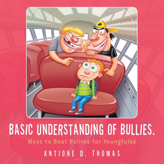Basic Understanding of Bullies (ebook), Antione D Thomas ...