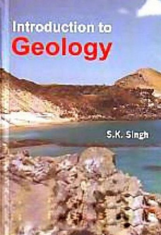 Introduction to Geology (ebook), S.K. Singh | 9789390480982 | Boeken ...