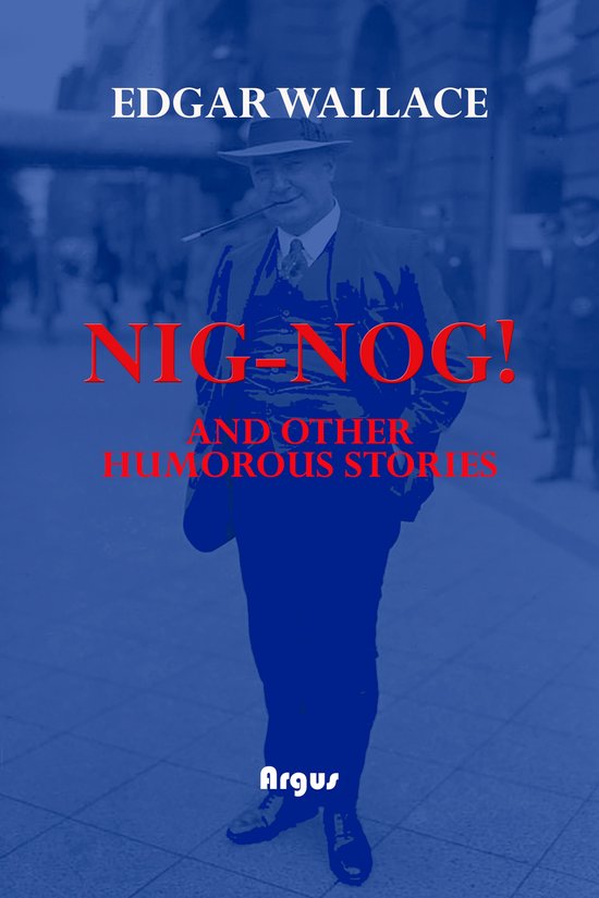 Nig-Nog and Other Humorous Stories (ebook), Edgar Wallace ...