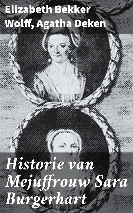 Historie van Mejuffrouw Sara Burgerhart (ebook), Elizabeth Bekker Wolff ...