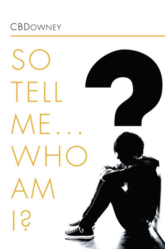 So Tell Me ... Who Am I? (ebook), Cbdowney | 9781465391933 | Boeken | bol
