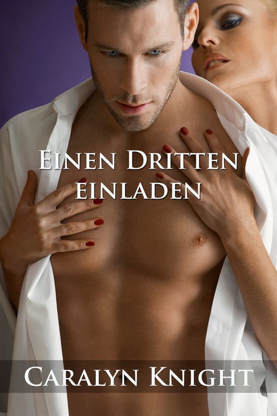 Einen Dritten einladen (ebook), Caralyn Knight | 9781622475940 | Boeken | bol.com