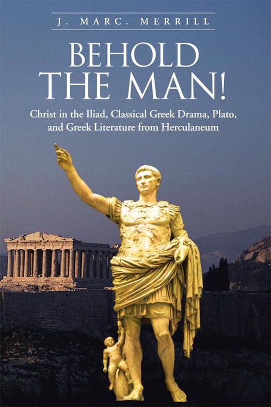 Behold the Man! (ebook), J Marc Merrill | 9781491807385 | Boeken | bol.com