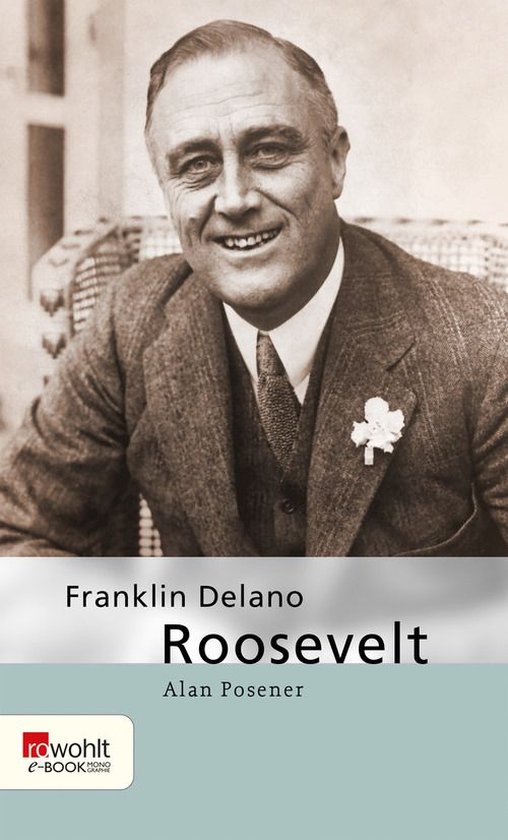 Rowohlt Monographie - Franklin Delano Roosevelt (ebook), Alan Posener ...