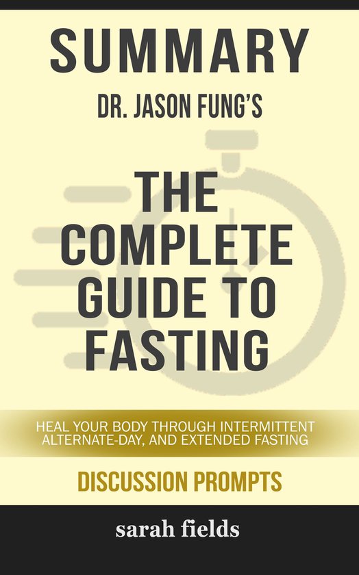 Summary: Dr. Jason Fung's The Complete Guide to Fasting (ebook), Sarah ...