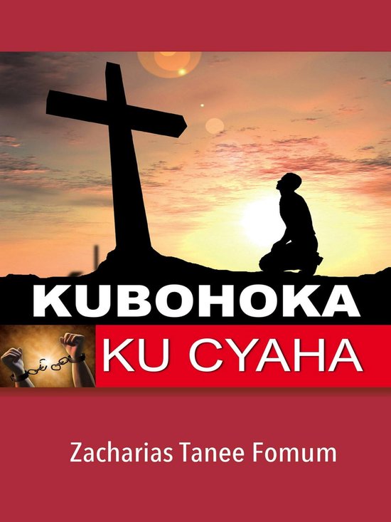 ZTF Books in Kinyarwanda - Kubohoka Ku Cyaha (ebook), Zacharias Tanee ...