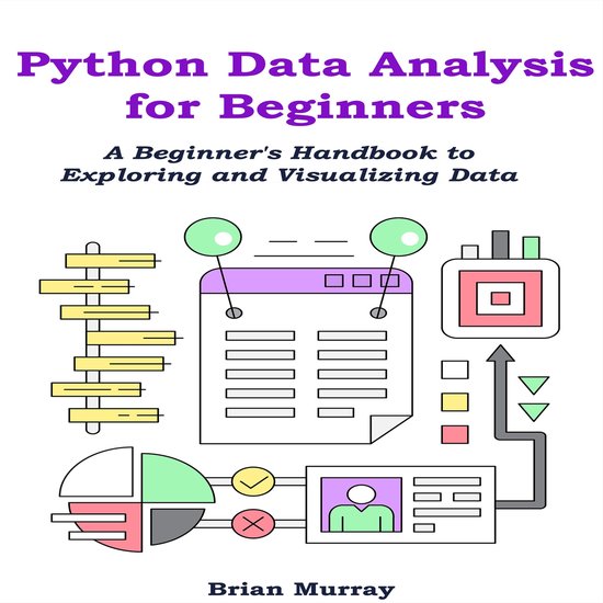 Python Data Analysis for Beginners, Brian Murray | 9798347824236 | Boeken | bol