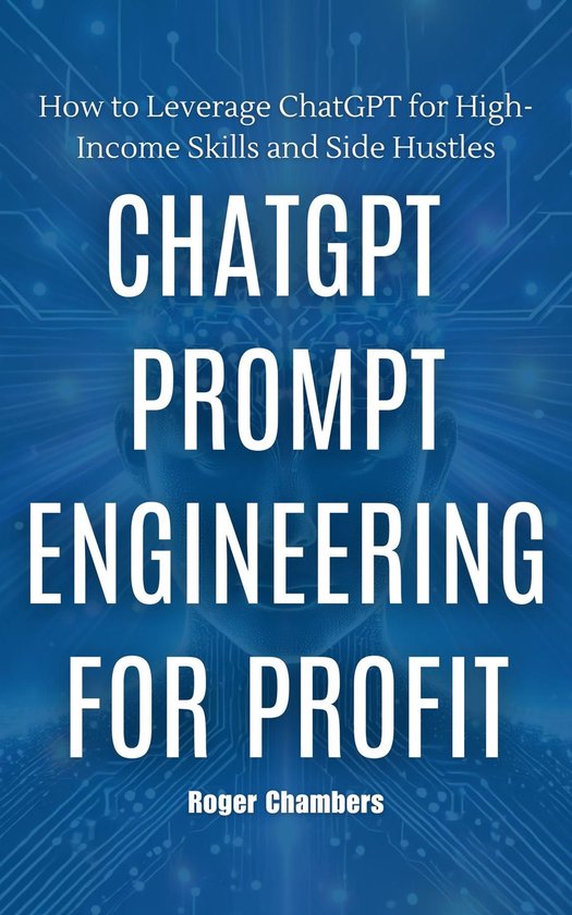 ChatGPT Prompt Engineering For Profit (ebook), Roger Chambers | 9798330623556 | Livres | bol