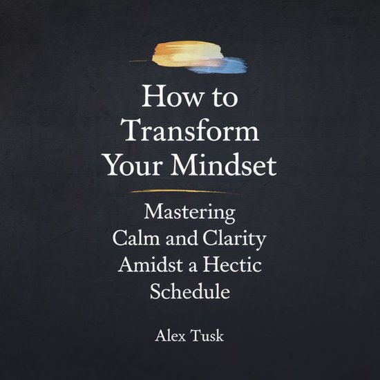 How To Transform Your Mindset, Alex Tusk | 9798882497896 | Boeken | bol