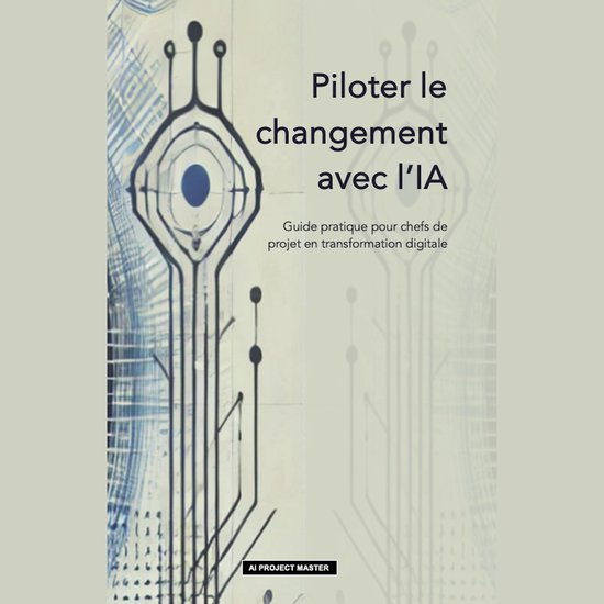 Piloter le changement avec l'IA : Guide pratique pour chefs de projet en... | bol
