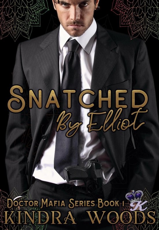 Doctor Mafia Series 1 - Snatched by Elliot (ebook), Kindra Woods ...