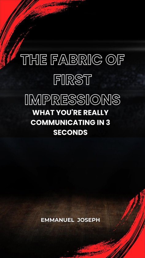 The Fabric of First Impressions, What You're Really Communicating in 3 ...