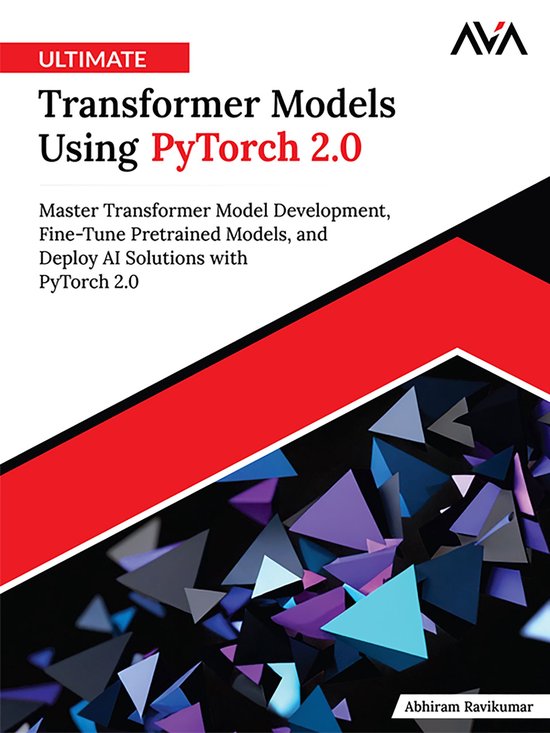 Ultimate Transformer Models Using PyTorch 2.0 (ebook), Abhiram Ravikumar |... | bol
