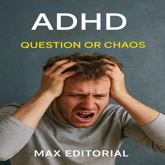 Discover the Power Behind ADHD - ADHD: Question or Chaos (ebook), Max ...