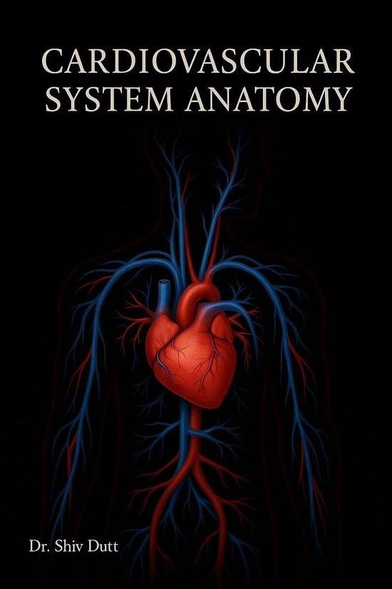 Anatomy 5 - Cardiovascular System Anatomy (ebook), Shiv Dutt ...