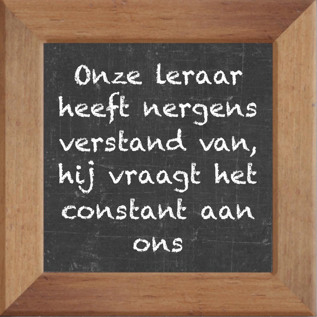 Wijsheden op krijtbord tegel over School met spreuk :Onze leraar heeft ...