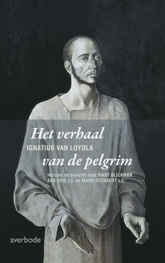 Het verhaal van de pelgrim, Ignatius van Loyola | 9789031729760 ...