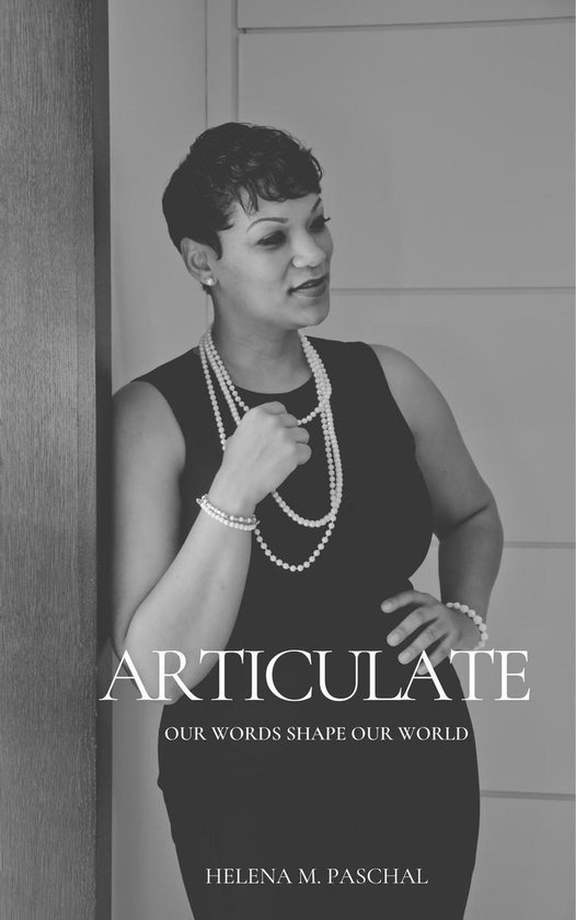 Articulate: Our Words Shape Our World (ebook), Helena Paschal ...