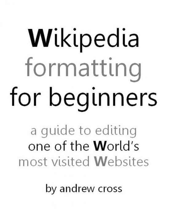 Wikipedia Formatting for Beginners (ebook), Andrew Cross ...