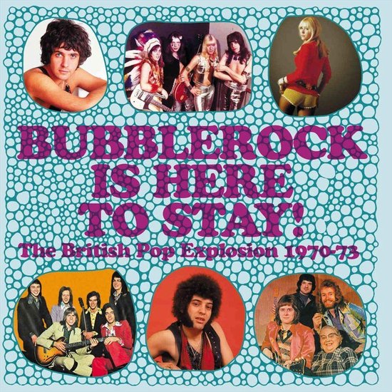 Bubblerock Is Here To Stay!: The British Pop Explosion 1970-73 ...