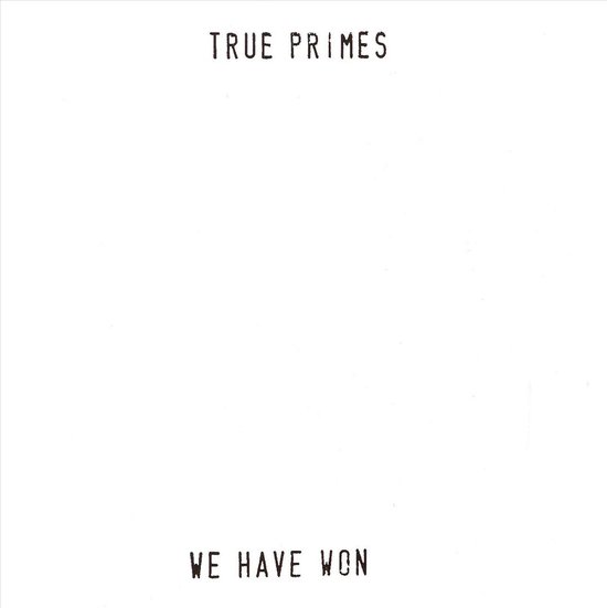 True Primes - We Have Won (CD), True Primes | CD (album) | Muziek | bol