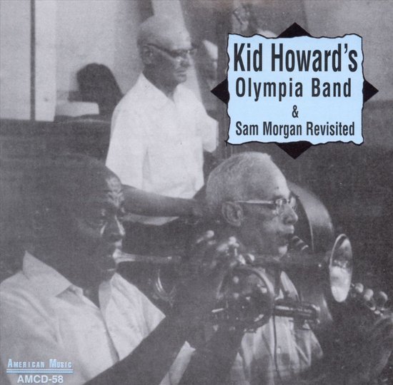 Kid Howard & Sam Morgan - Kid Howard's Olympia Band & Sam Morgan (CD ...