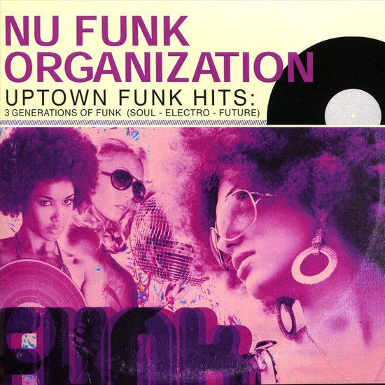 Uptown Funk Hits: 3 Generations of Funk, Nu Funk Organization | Muziek ...