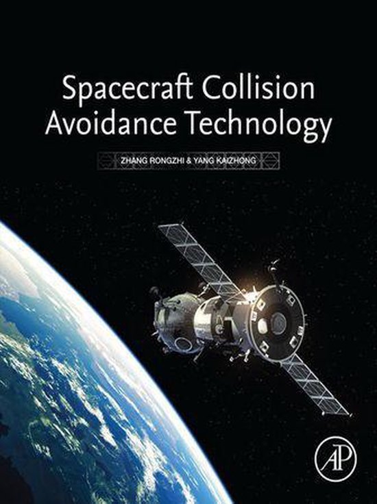 Spacecraft Collision Avoidance Technology (ebook), Zhang Rongzhi | 9780128182413 | Boeken | bol.com