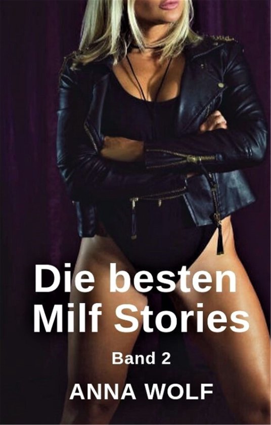 Die besten Milf Stories 2 - Die besten Milf Stories (ebook), Anna Wolf |... | bol.com