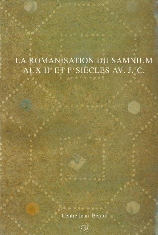 Collection du Centre Jean Bérard - La romanisation du Samnium aux IIe ...