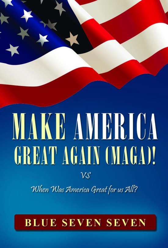 MAKE AMERICA GREAT AGAIN (MAGA)! (ebook), Blue Seven Seven ...
