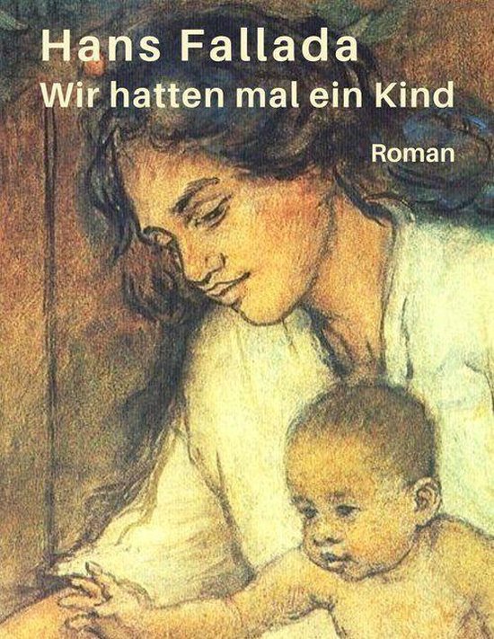 Fallada - Wir hatten mal ein Kind (ebook), Hans Fallada | 9783750261921 ...
