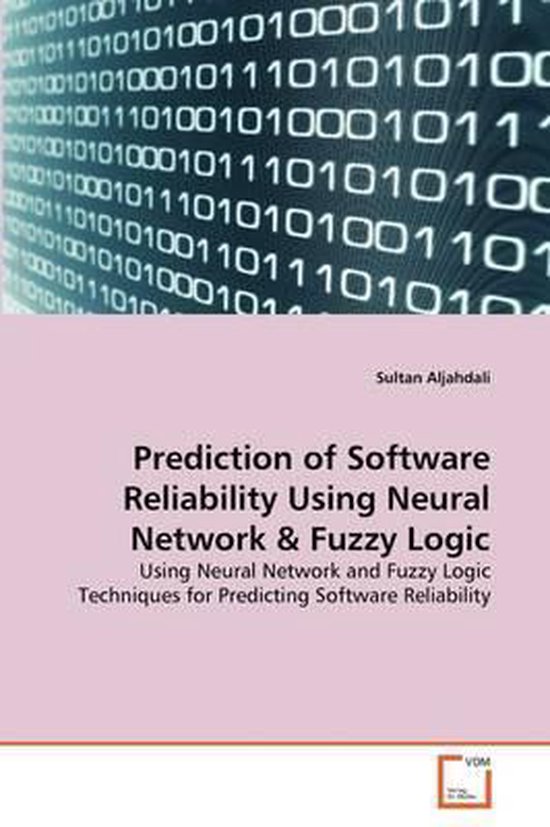 Prediction of Software Reliability Using Neural Network & Fuzzy Logic | 9783639363593... | bol.com