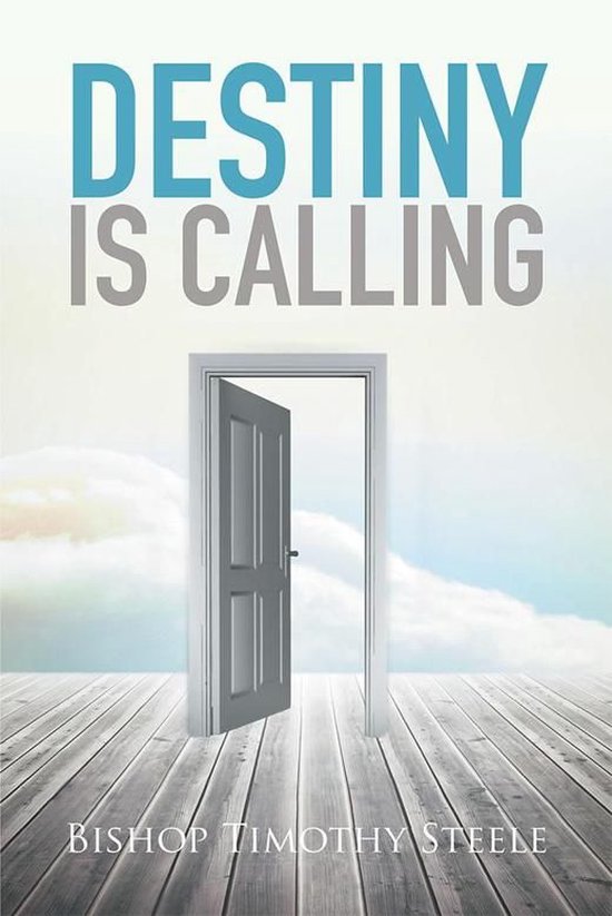 Destiny Is Calling (ebook), Bishop Timothy Steele | 9781514433393 ...