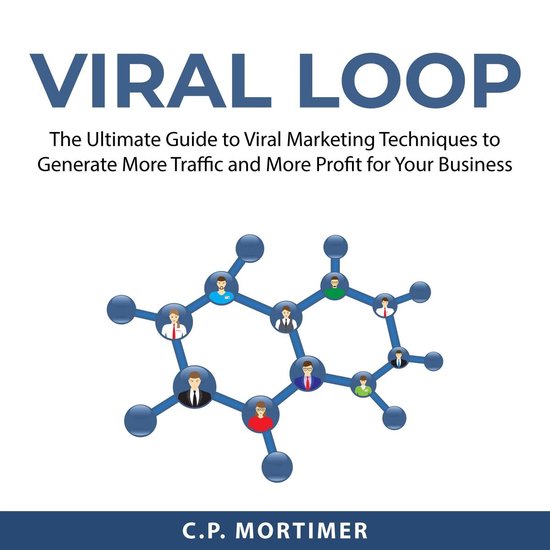 Viral Loop: The Ultimate Guide to Viral Marketing Techniques to ...