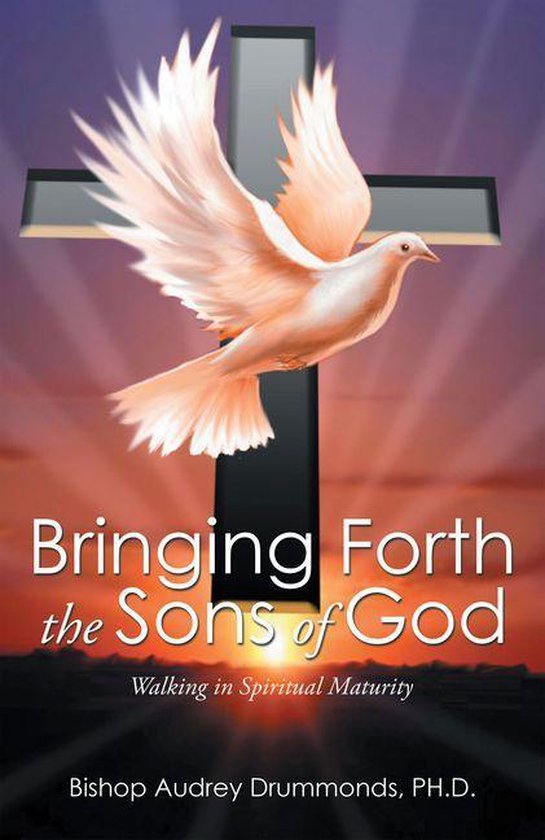 Bringing Forth the Sons of God (ebook), Audrey Drummonds Ph D ...