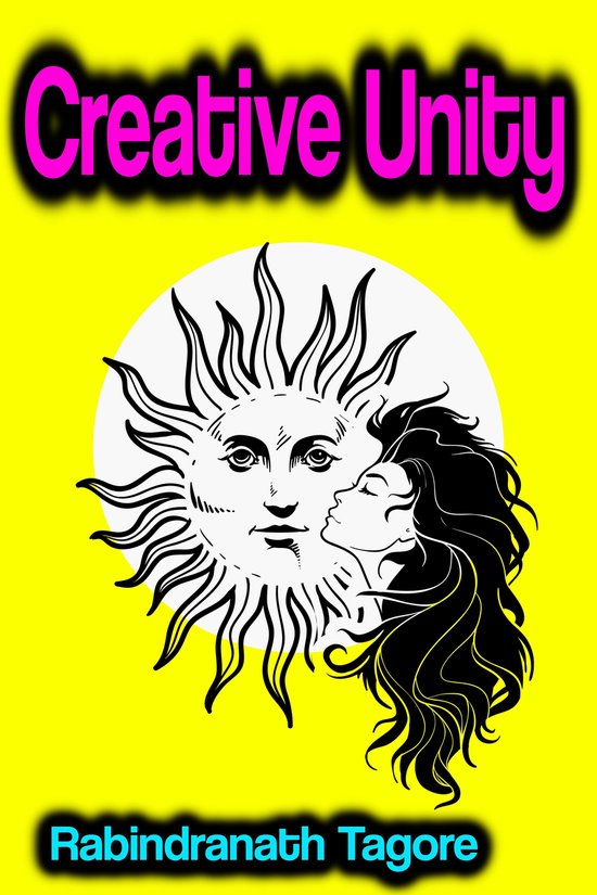 Creative Unity (ebook), Rabindranath Tagore | 9783986773793 | Boeken ...