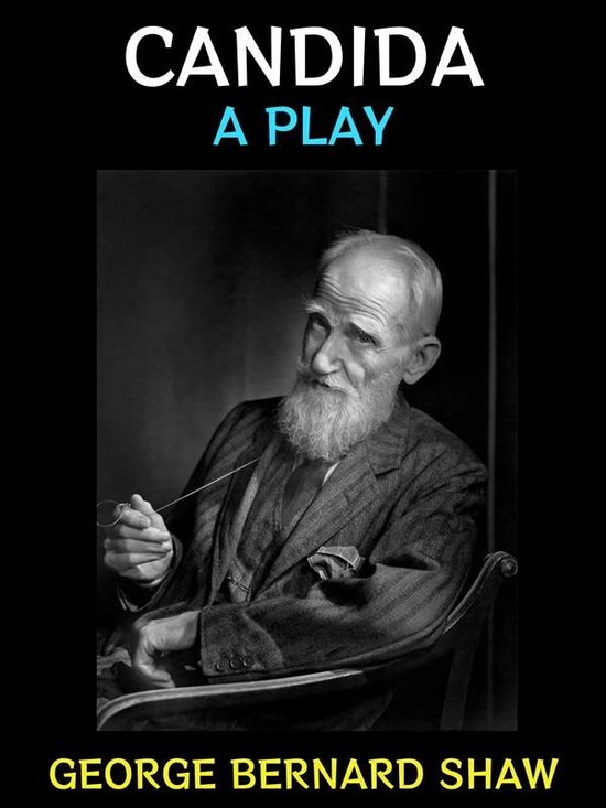 Plays and Theatre Collection 4 - Candida (ebook), George Bernard Shaw ...