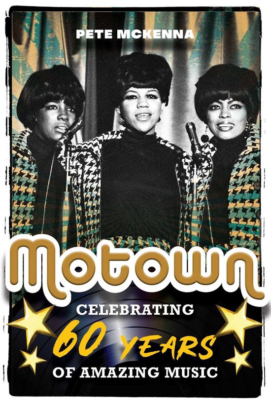 Motown: Celebrating 60 Years of Amazing Music (ebook), Pete Mckenna ...