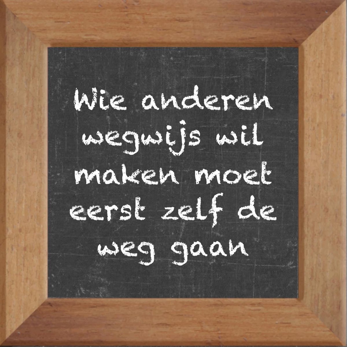 Wijsheden op krijtbord tegel over Overig met spreuk :Wie anderen wegwijs wil maken... | bol.com